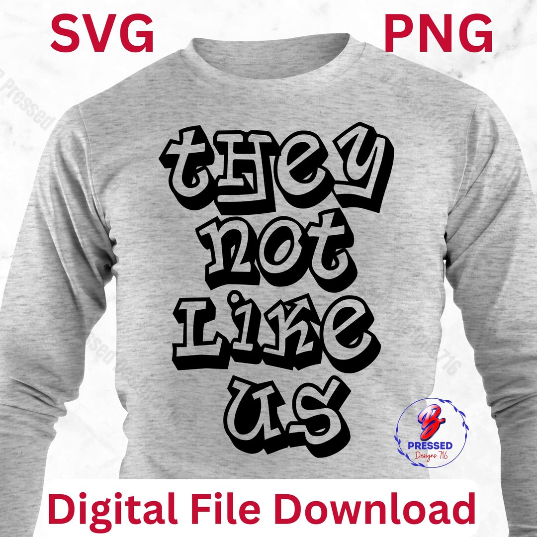 THEY NOT LIKE Us Svg Png Kendrick Funny Saying Svg Png- Not Like Us Svg ...