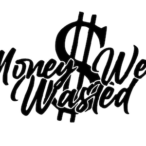 Money Well Wasted Funny Humor Car Truck Bike Auto Die Cut Vinyl Decal ...