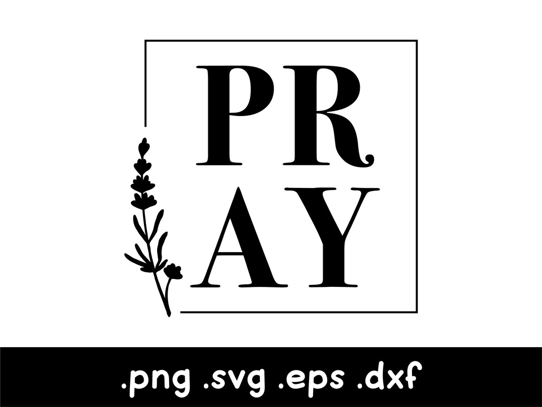 Pray Svg, Pray Decal, Svg for Church, Scripture Svg, Svg Files for ...