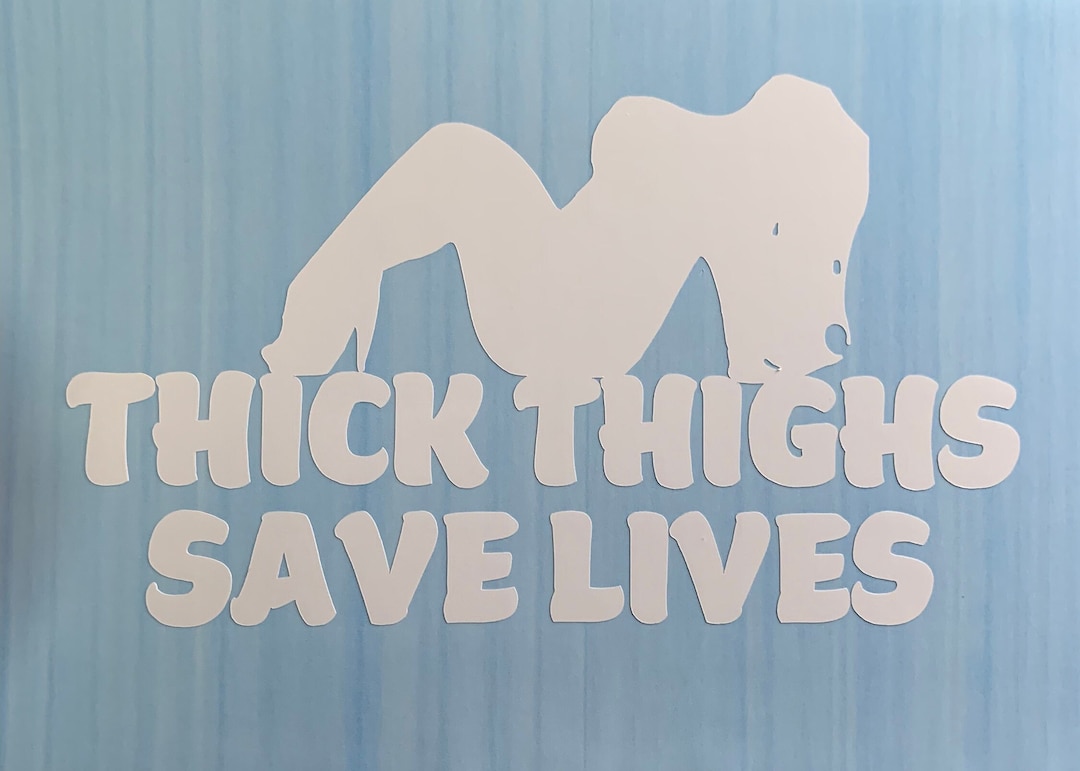 Thick Thighs Save Lives Decal - Etsy