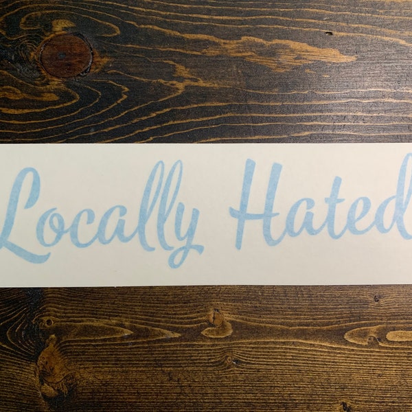 Locally Hated Decal - Etsy