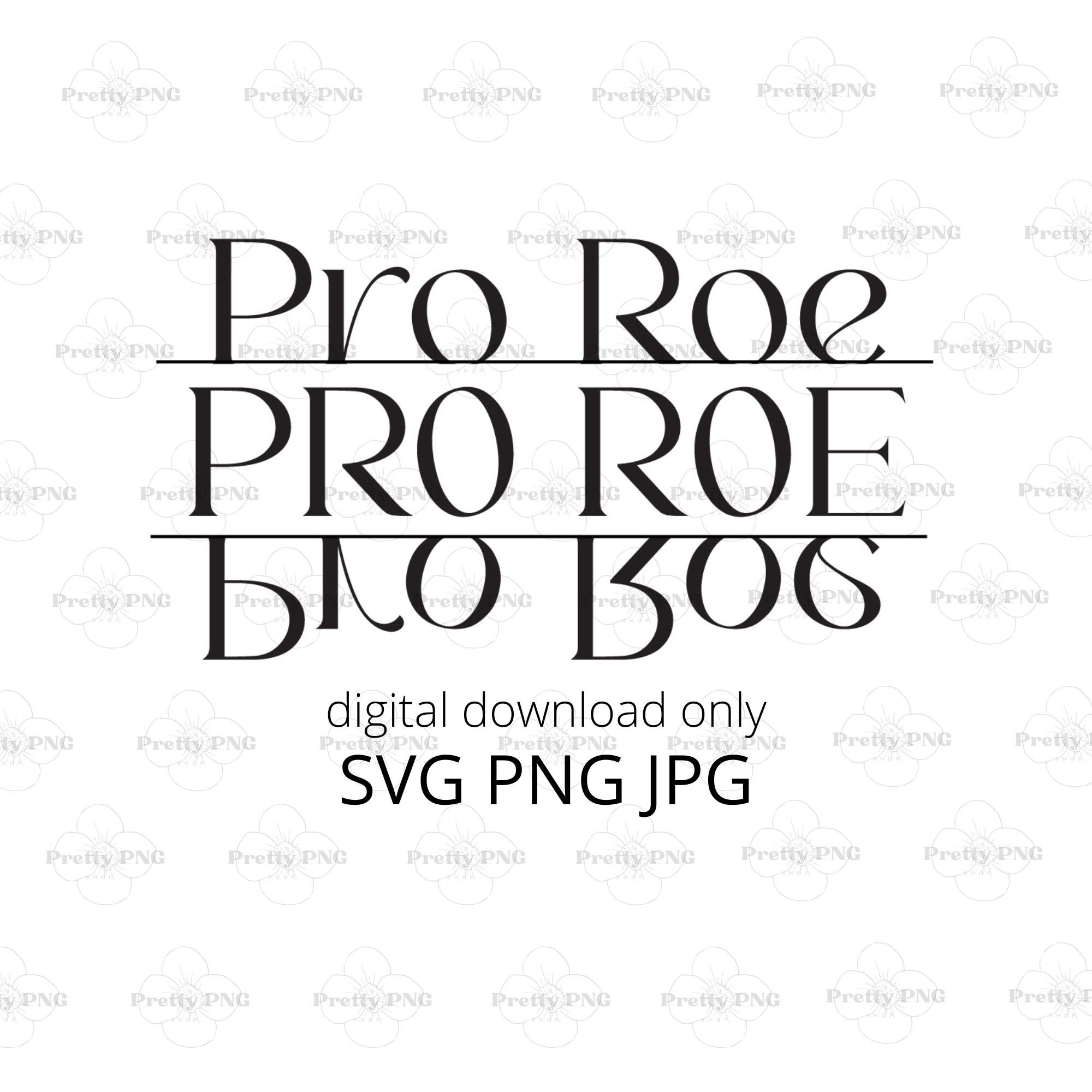 Pro Roe SVG Cricut Pro Roe Svg Pro Choice Yard Sign Cute Abortion ...