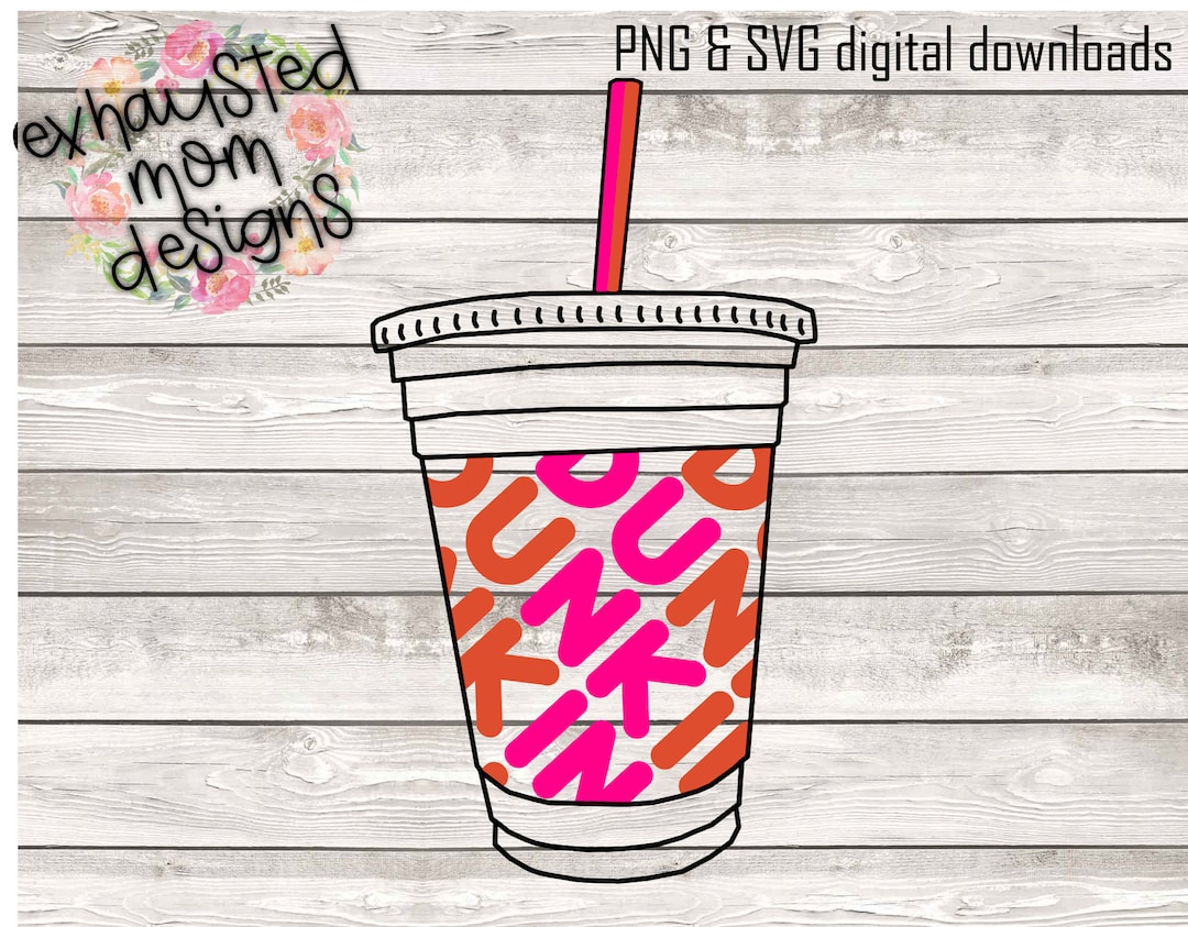 Ice Coffee Cup / Dunkin' Donuts / SVG / PNG / Digital Download / Coffee ...