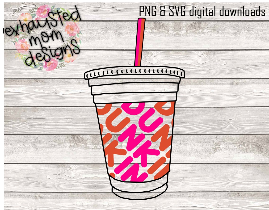 Ice Coffee Cup / Dunkin' Donuts / SVG / PNG / Digital Download / Coffee ...