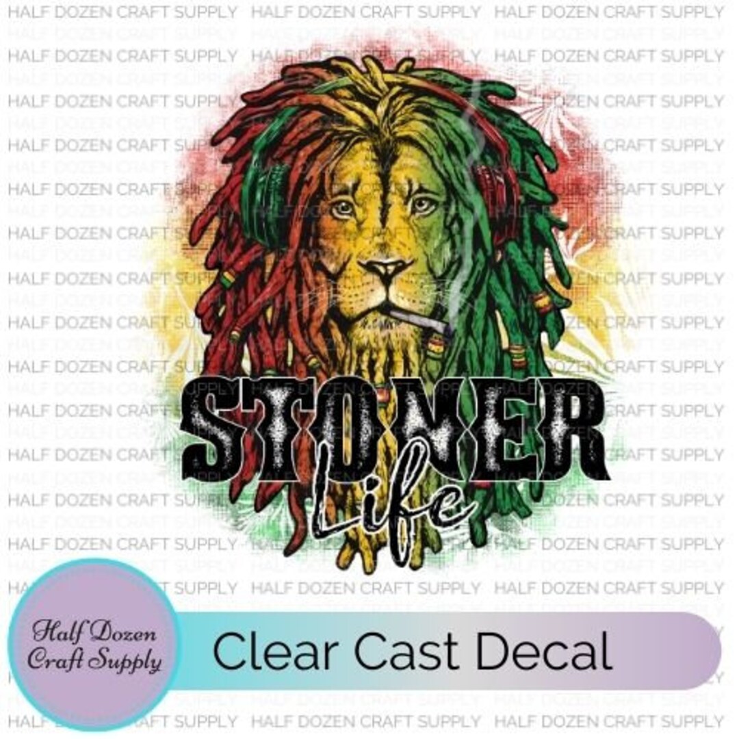 Stoner Life Decal, Clear Cast Decal, Printed Vinyl, Adhesive Vinyl ...