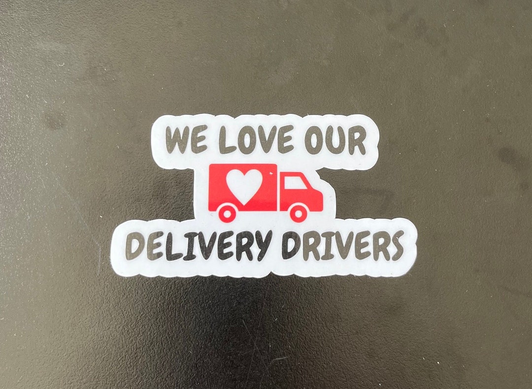 We Love Our Delivery Drivers' Sticker Gratitude Decal for Package ...