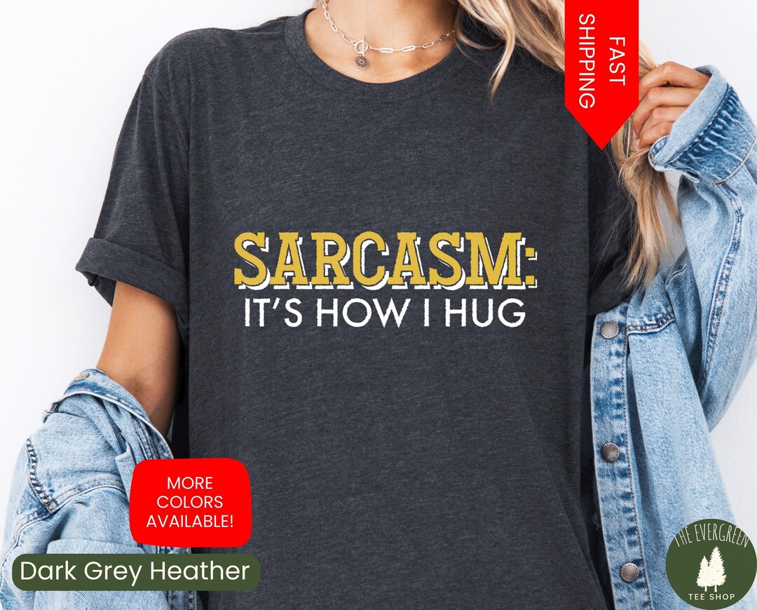 Sarcasm:it's How I Hug, Nice Guy Gifts, Rude Shirts Men, Sarcastic T ...