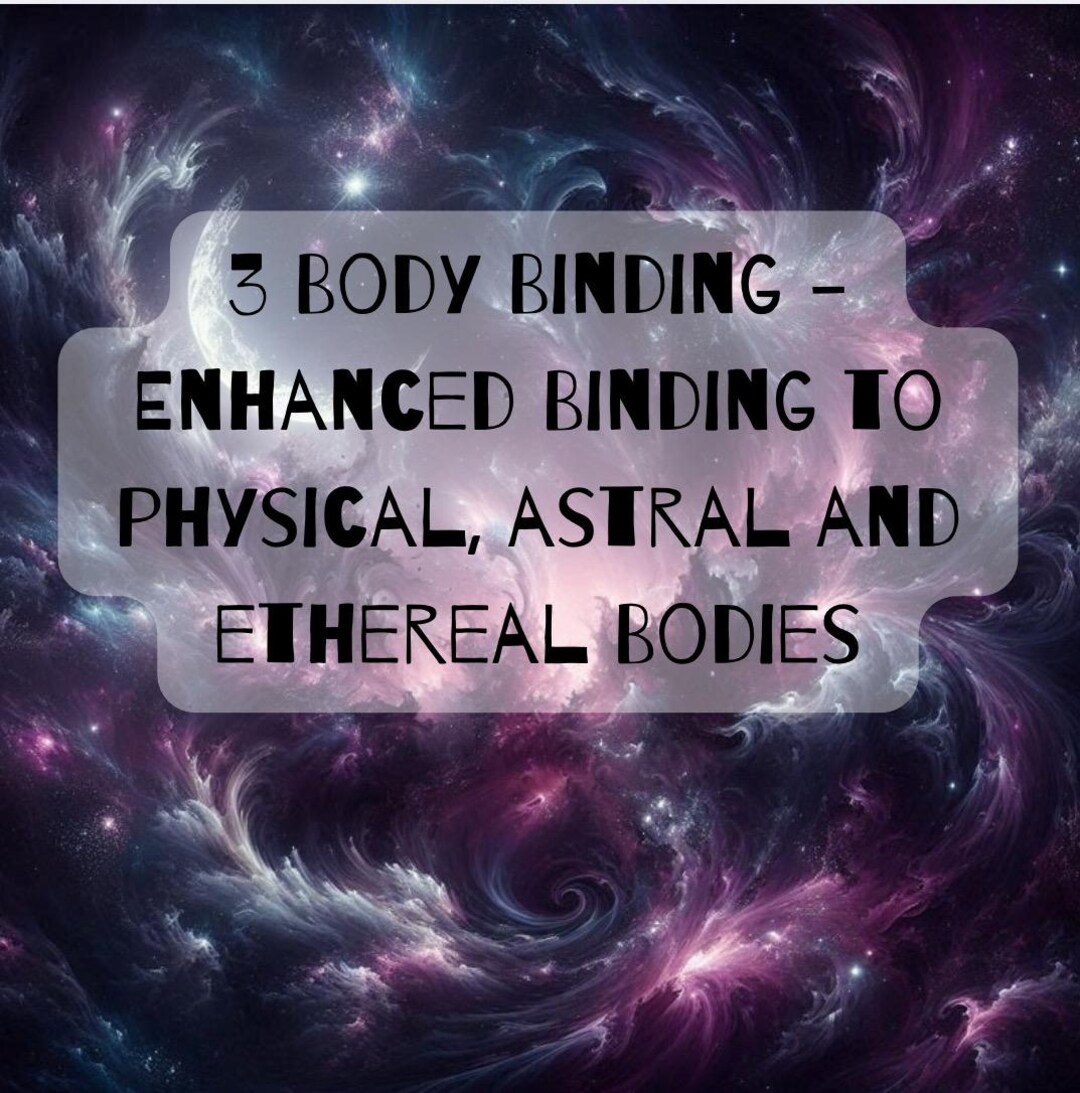 3 Body Binding to Your Physical, Astral and Ethereal Bodies - Add-on ...