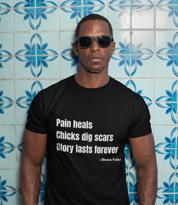 Pain Heals Chicks Dig Scars Glory Lasts Forever T-shirt - Etsy