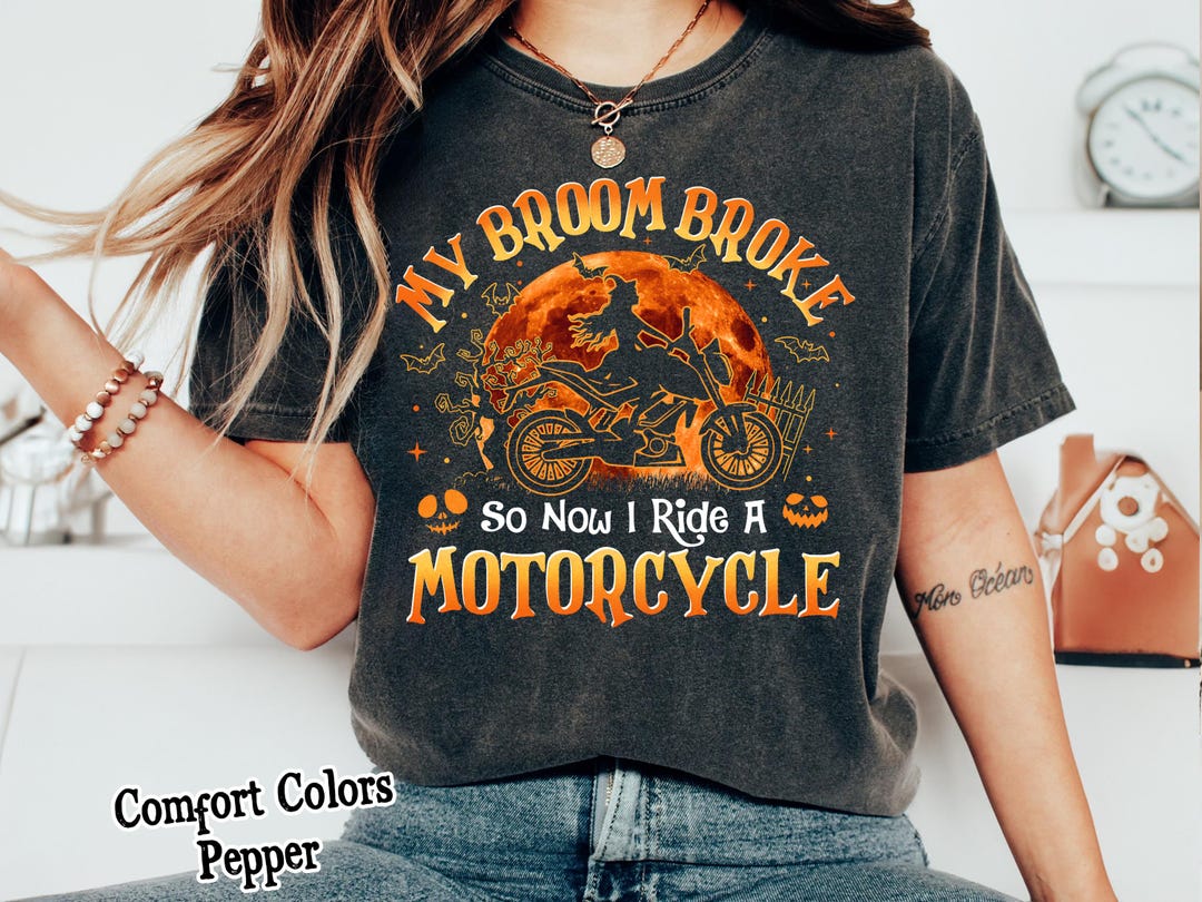 My Broom Broke so I Ride A Motorcycle Shirt, Comfort Colors Shirt ...