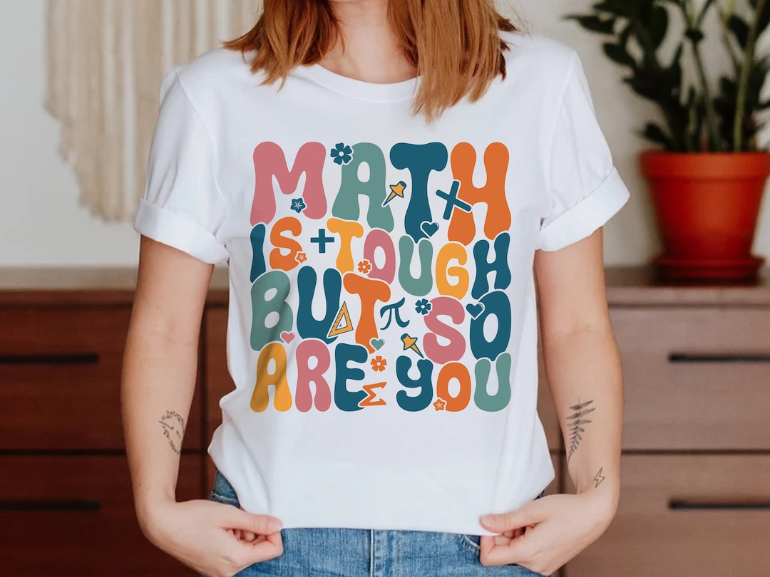 Math is Tough but so Are You Shirt, Comfort Colors Shirt, Math Teacher ...