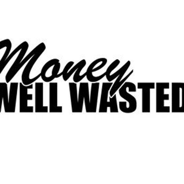Money Well Wasted Svg - Etsy
