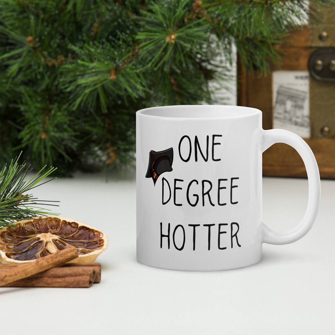 One Degree Hotter Mug, Funny Graduation Gift Mug, Grad Gift for Her ...