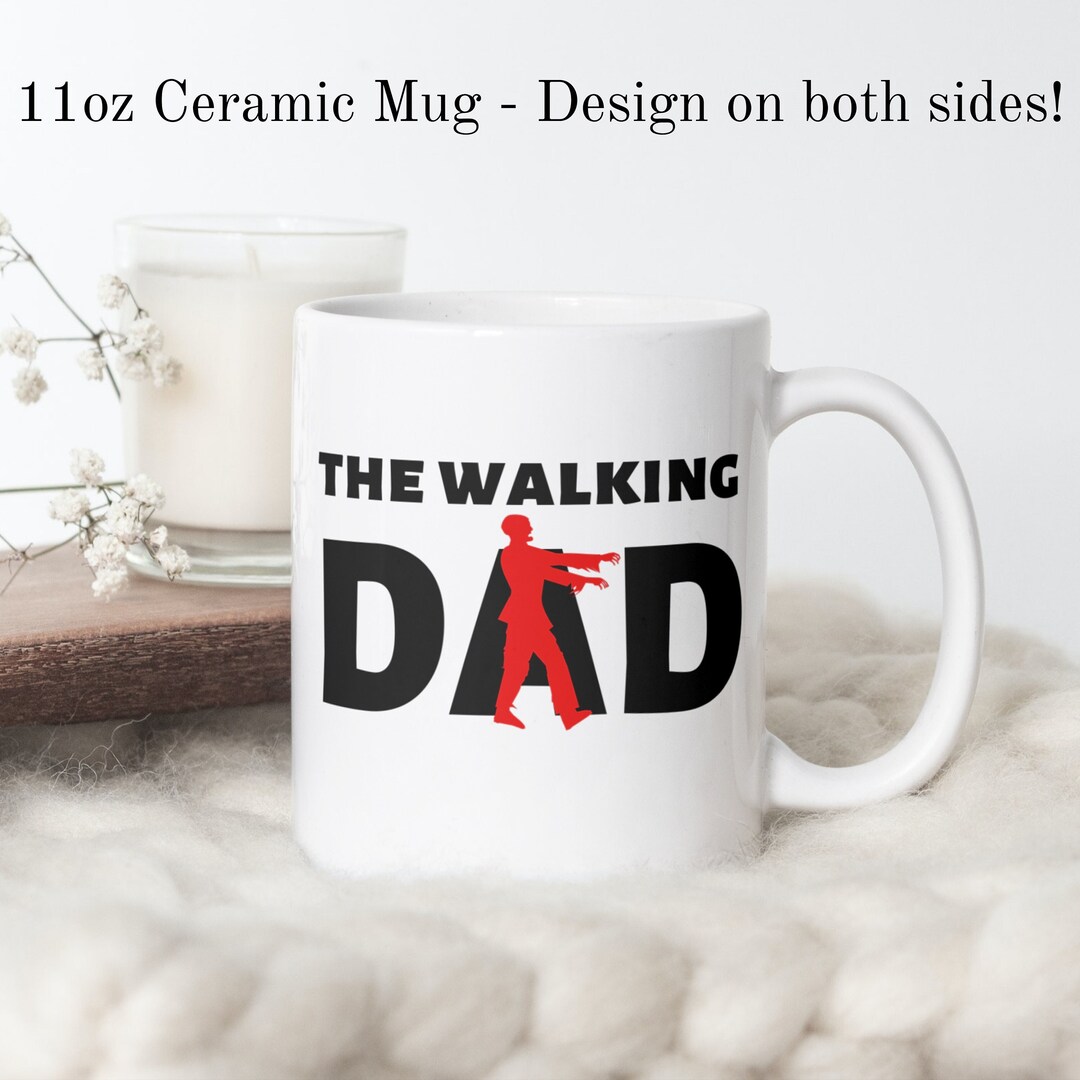 The Walking Dad Mug, Pun Mug, Funny Dad Mug, Zombie Gift Mug, Ceramic ...