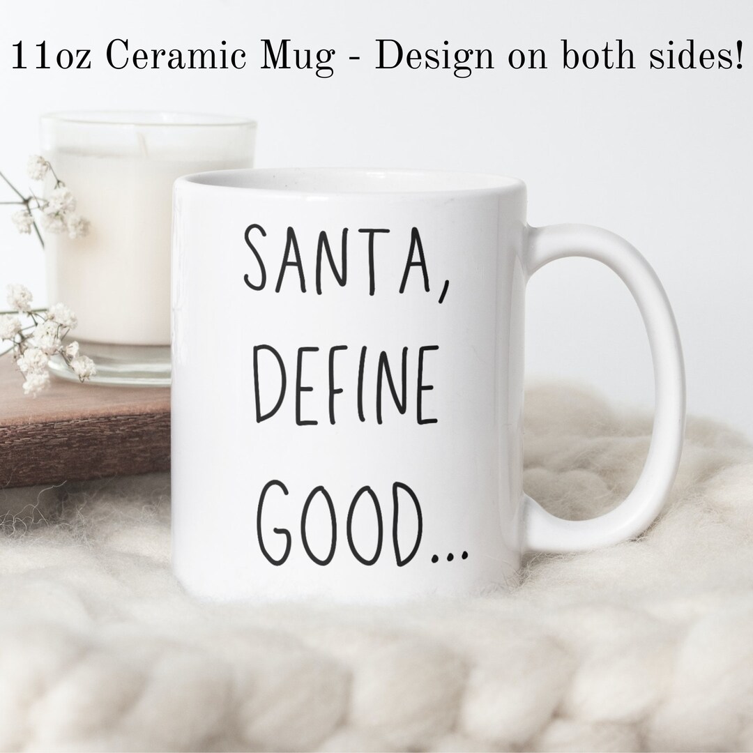 Santa, Define Good... Mug, Funny Christmas Coffee Mug, Gifts Under 30 ...