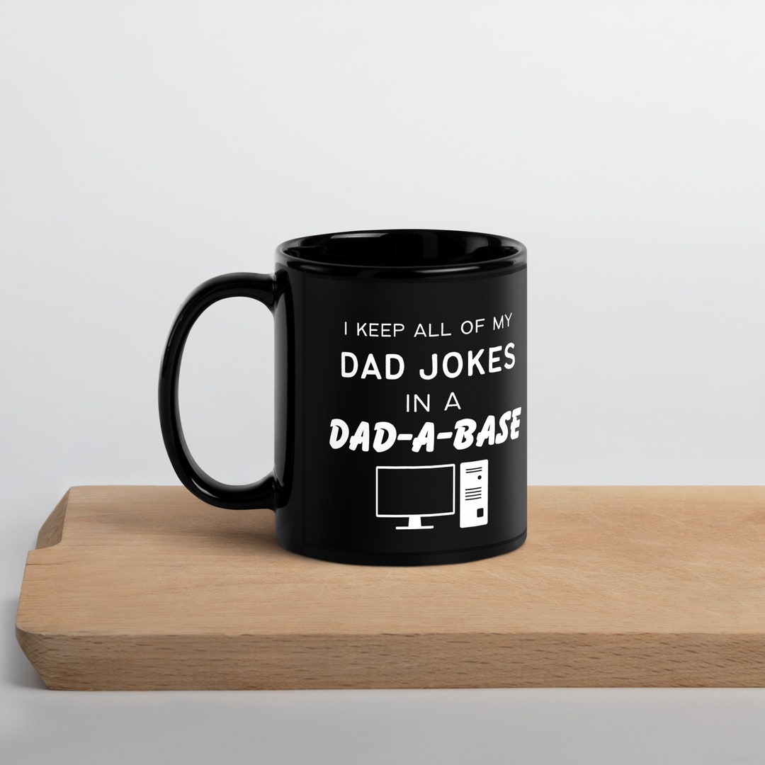 I Keep All of My Dad Jokes in A Dad-a-base Mug, Gifts for Dad, Father's ...
