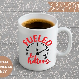 Fueled by Haters SVG, PNG - Etsy