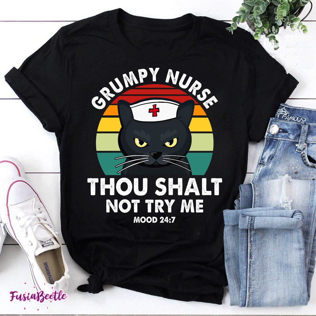 Vintage Grumpy Nurse Thou Shalt Not Try Me Mood 24 7 T-shirt, Nurse ...