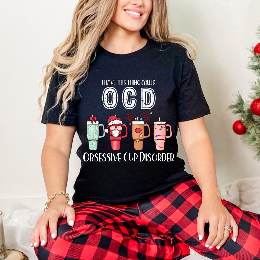 Funny Christmas Shirt PNG, Obsessive Cup Disorder PNG, OCD Stanley ...