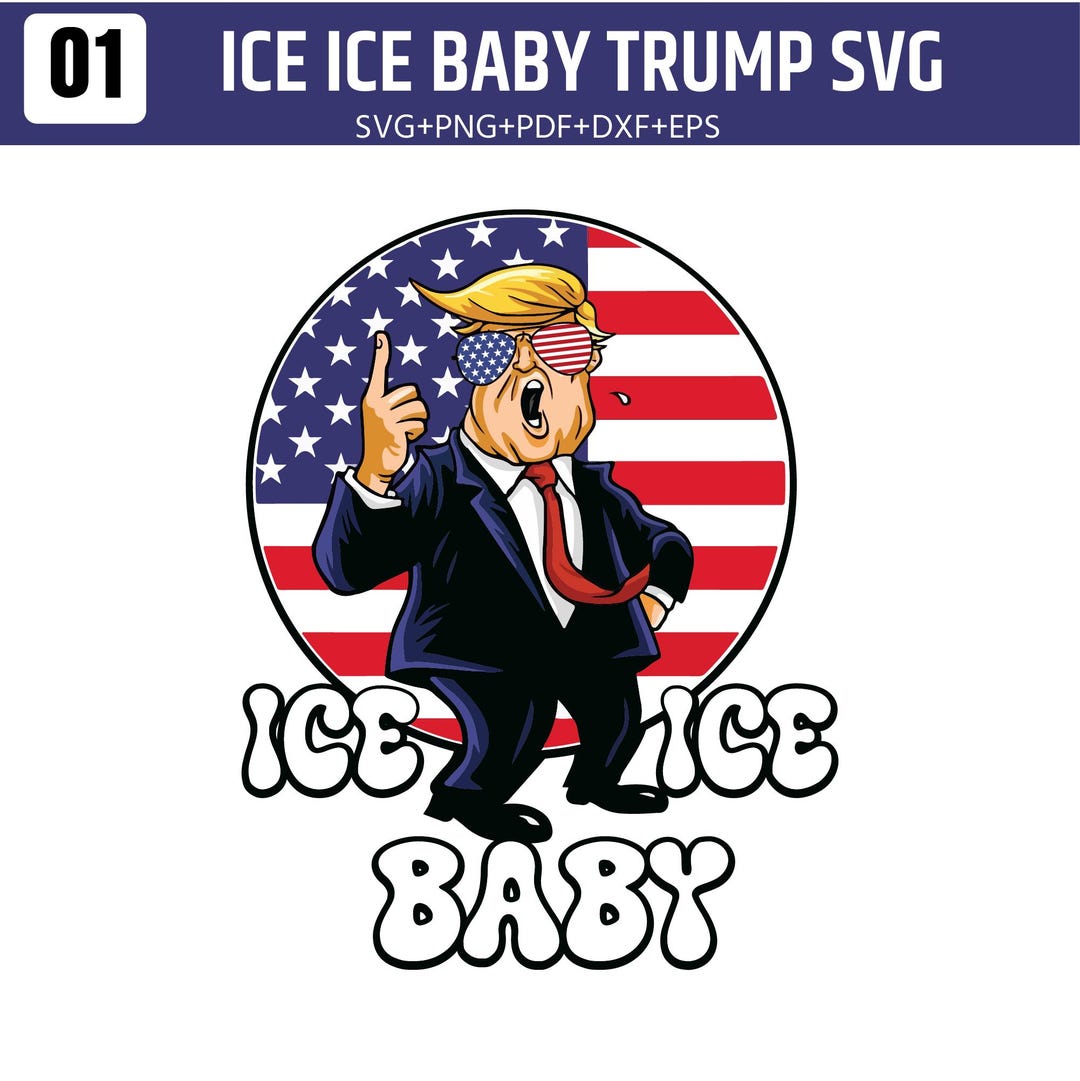 Trump Ice Ice Baby Sublimation Dtf PNG, Pro-immigration Political ...