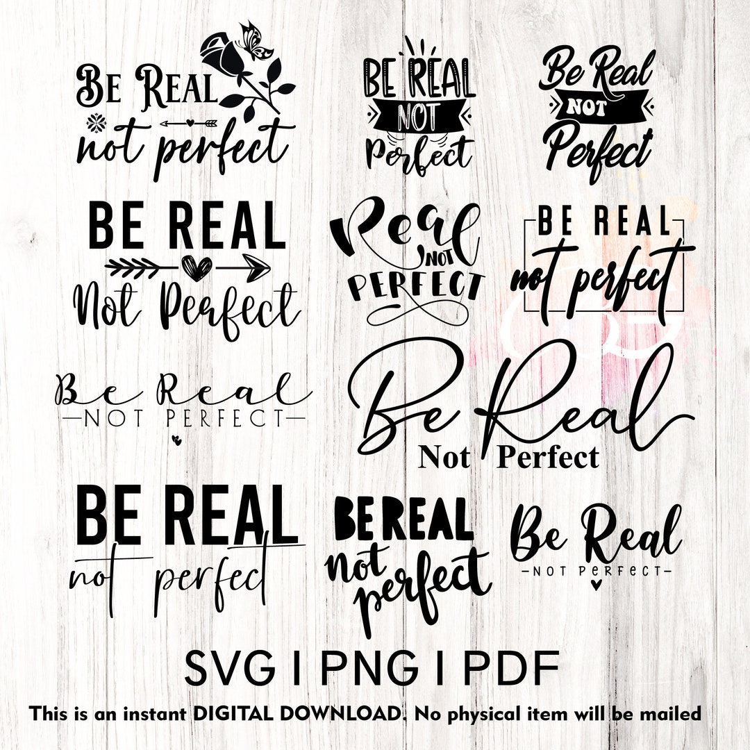 Be Real Not Ideal SVG Bundle, Inspirational Quote (digital Download) - Etsy