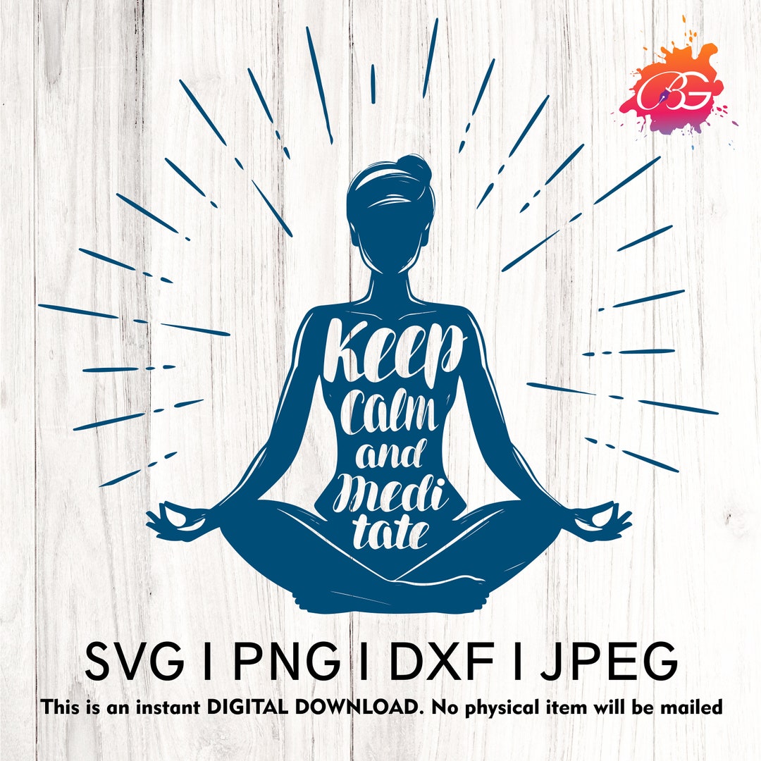 Keep Calm & Meditate Svg, Meditation Svg, Manifest Svg, Zen Svg, Yoga ...