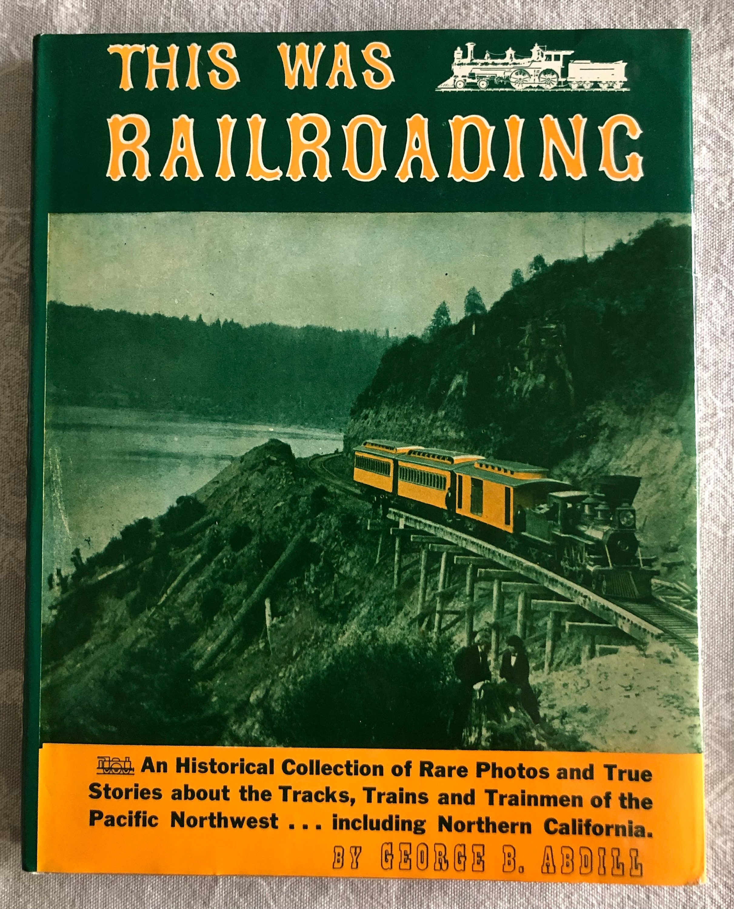 This Was Railroading by George B. Abdill, Hardback 1950s American ...