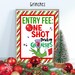 Entry Fee One Shot Sign, Grinch Christmas Party, Drink up Grinches ...