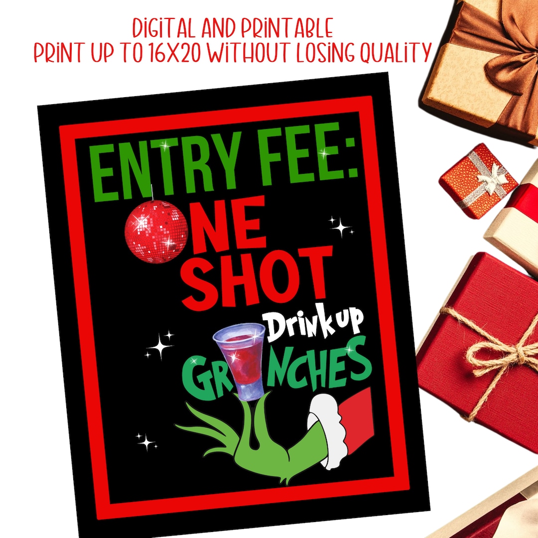 Entry Fee One Shot Sign, Drink up Grinches, Christmas Party, Grinch ...