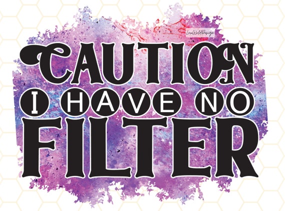 Nofilter Quotes No Filter Philosophy | Everyone Loves To Say They're