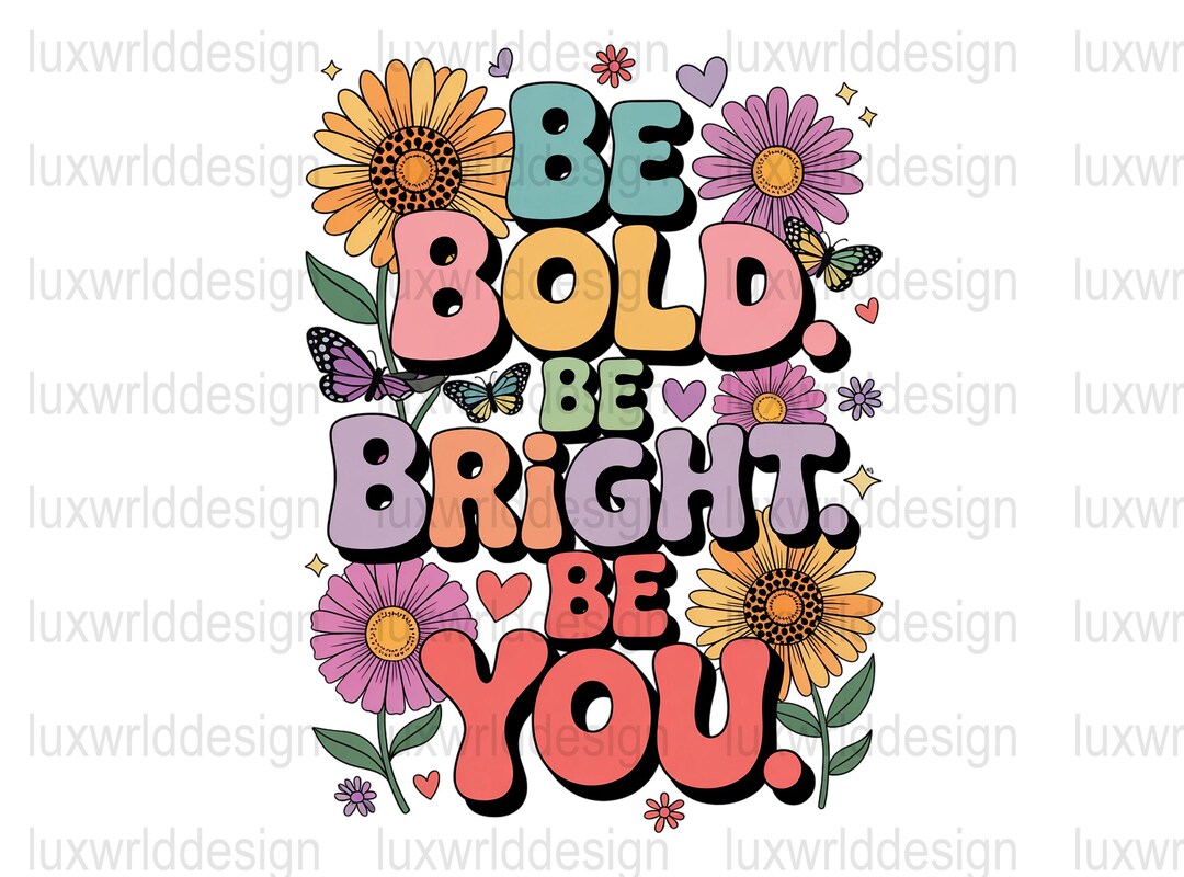 Be Bold Be Bright Be You PNG | Positive Affirmations | Positive Quotes ...