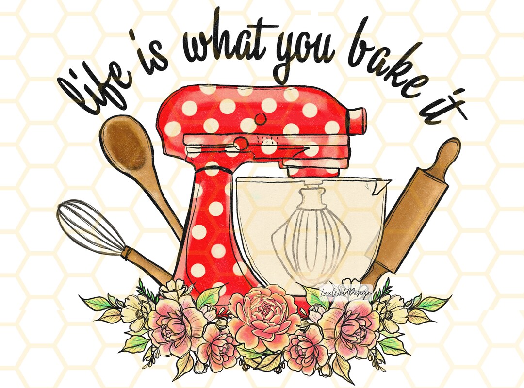 Life is What You Bake It PNG: Funny Kitchen Design (digital Download ...