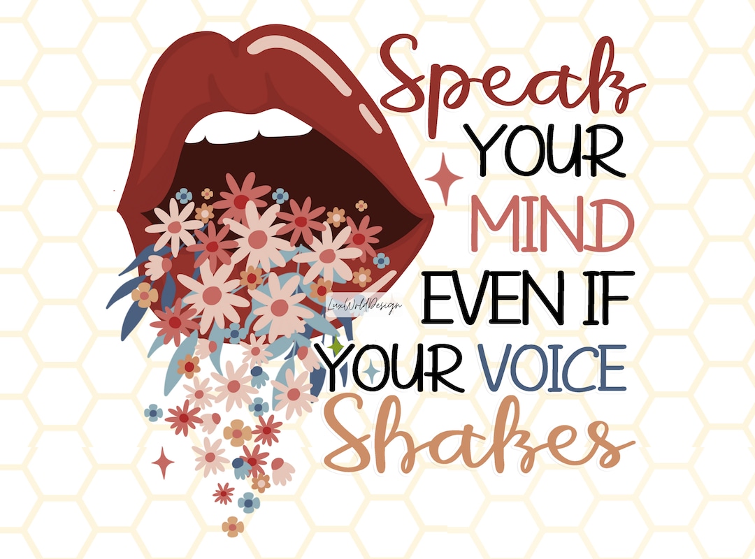 Speak Your Mind Even If Your Voice Shakes PNG | Sublimation Design ...