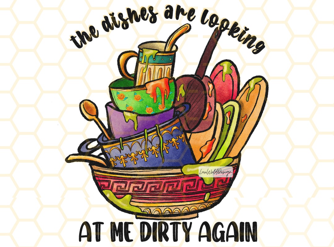 Dirty Dishes Funny Kitchen PNG - Sublimation Design (digital Download ...