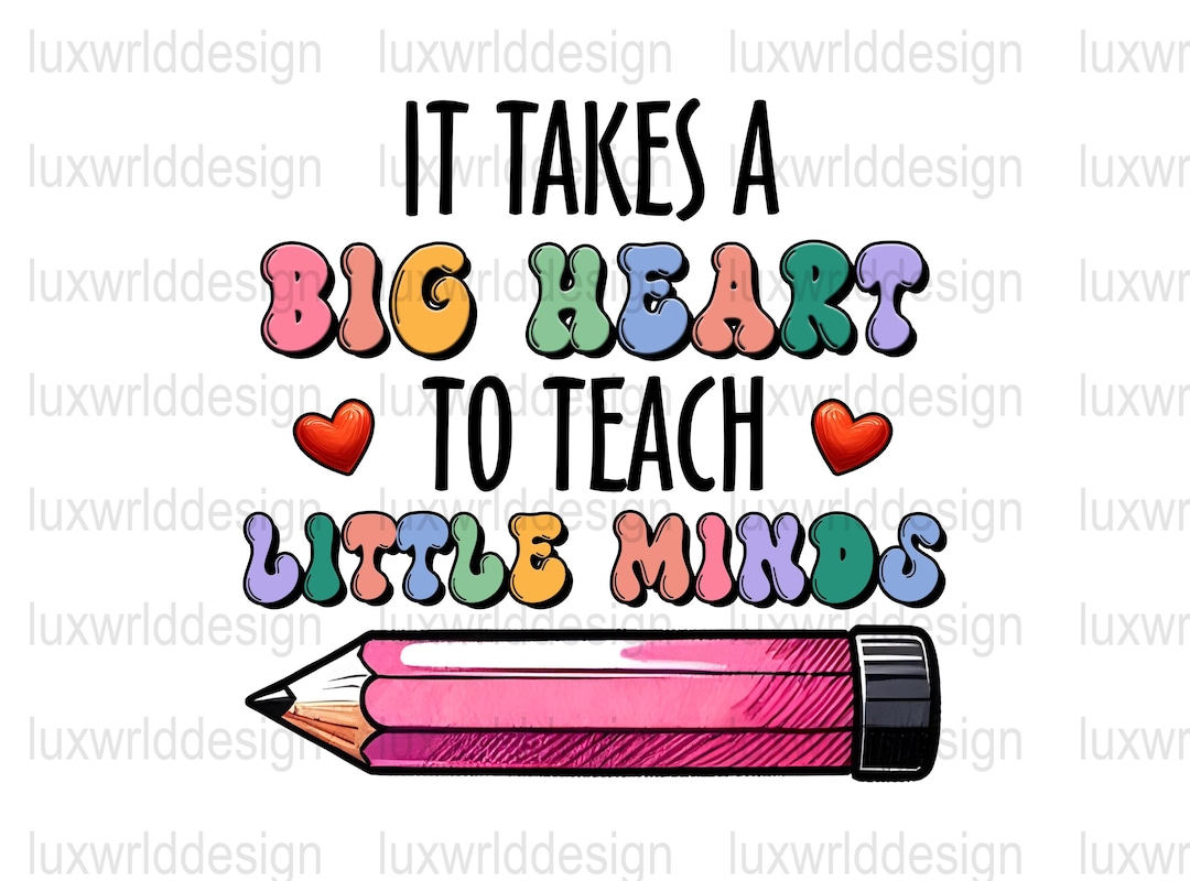 It Takes A Big Heart to Teach Little Minds PNG | Teacher Png | Teach ...