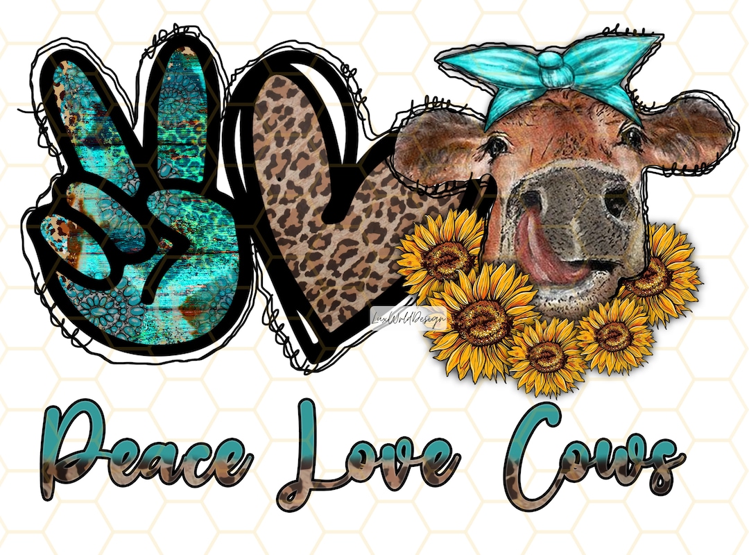 Peace Love Cows Png | Farm Animals Png | Sunflower Png | Sublimation ...