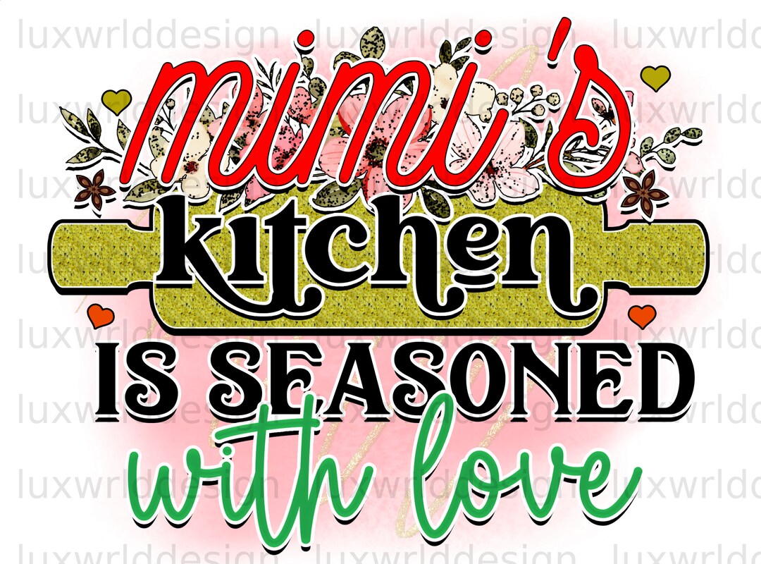 Mimi's Kitchen is Seasoned With Love PNG | Funny Kitchen Design | Kitchen Png | Sublimation ...