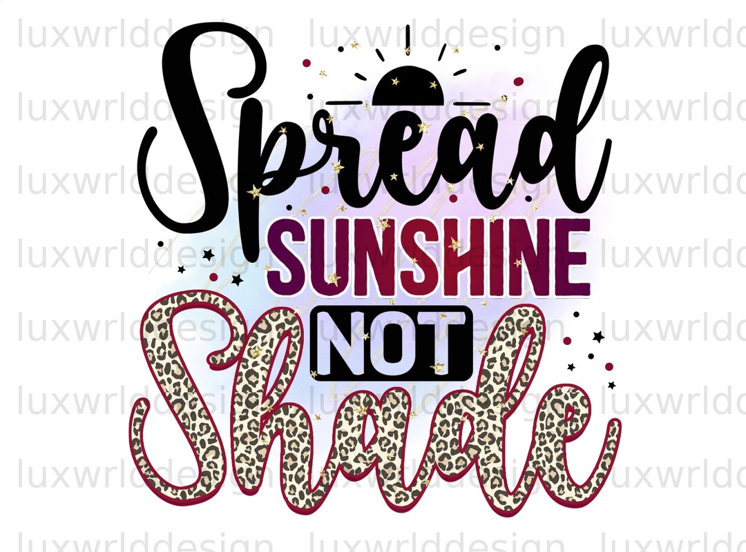 Spread Sunshine Not Shade PNG | Positive Affirmations | Positive Quotes ...