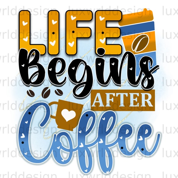 Life Begins After Coffee Png - Etsy