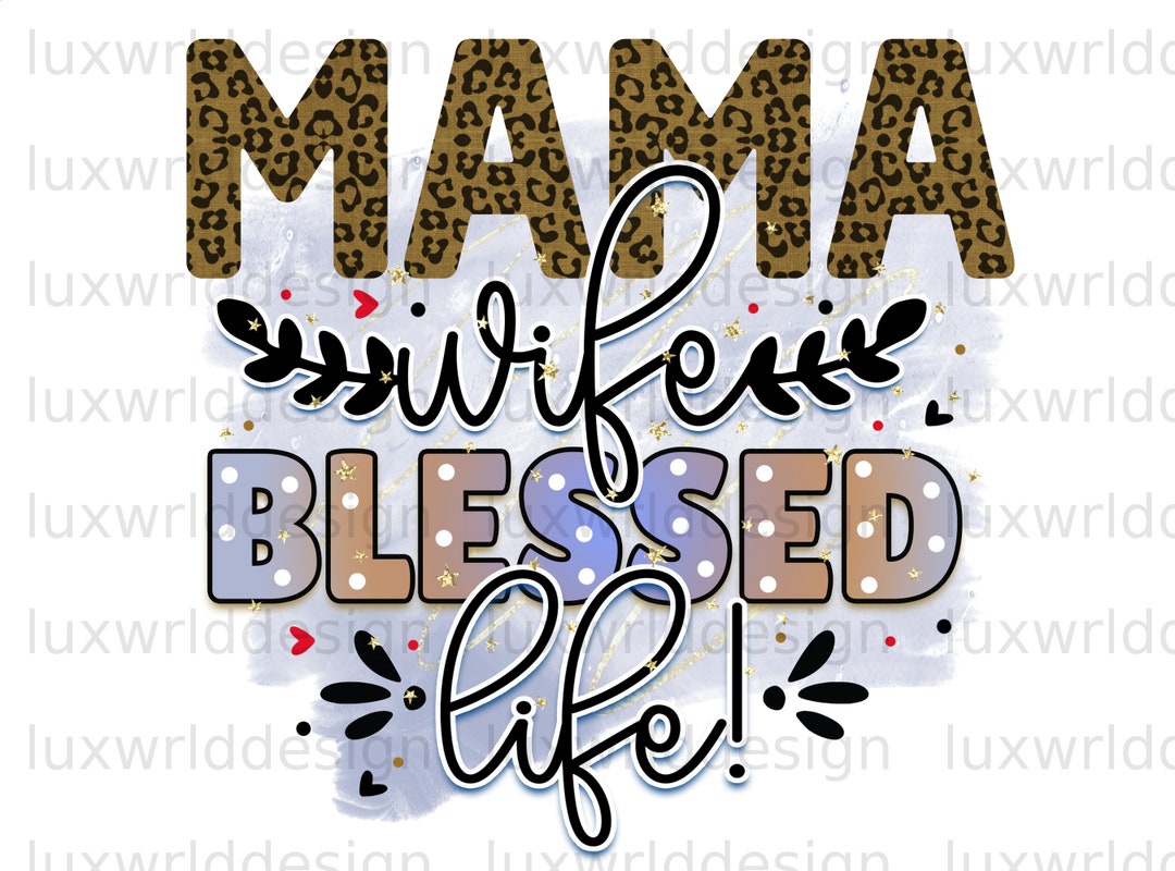 Mama Wife Blessed Life PNG | Mama Png | Mother's Day Png | Sublimation ...