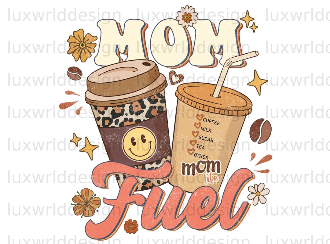 Mom Fuel PNG | Coffee Design | Coffee Png | Coffee Sublimation Design ...