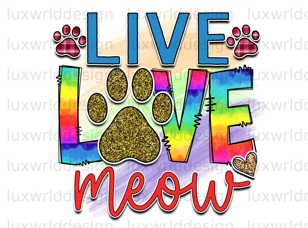 Live Love Meow PNG | Funny Cat Png | Cat Png | Sublimation Design ...