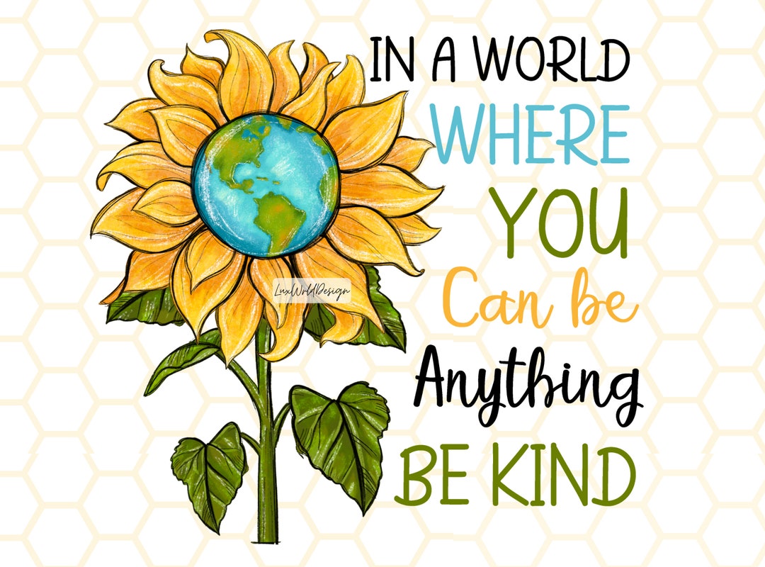 Be Kind, Sunflower PNG | Sublimation Design | Kindness Png | Digital ...