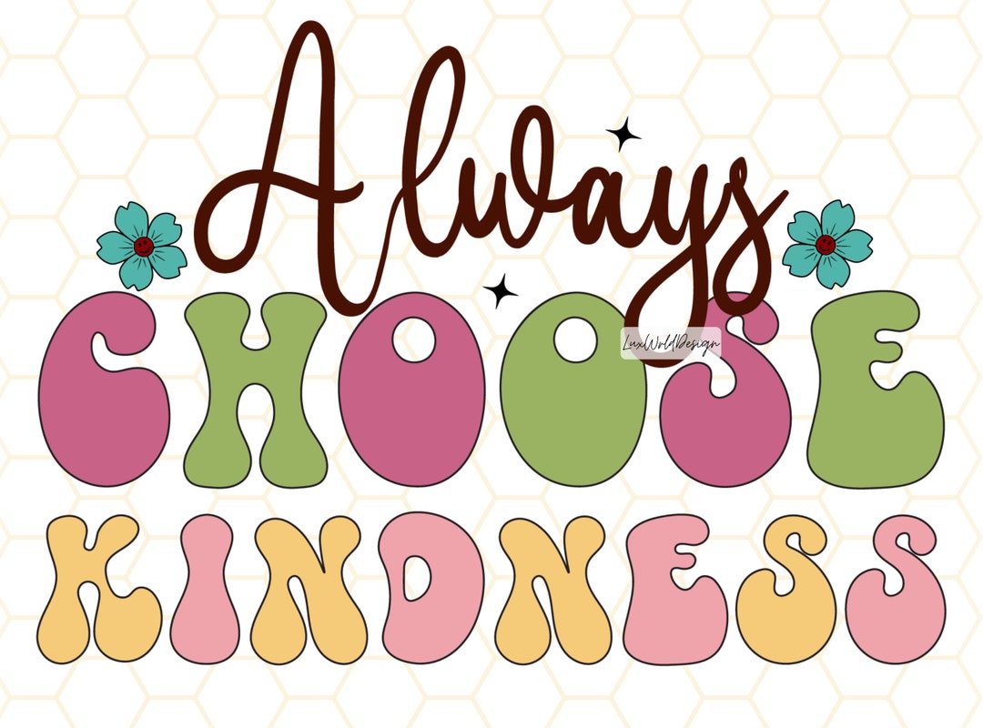 Always Choose Kindness Retro PNG | Kindness Png | Be Kind Png ...