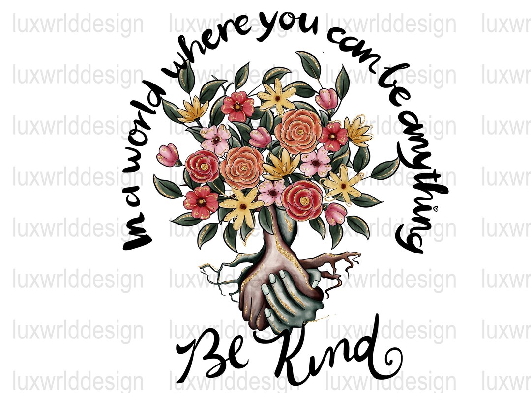 In A World Where You Can Be Anything Be Kind PNG | Kindness Png | Be ...