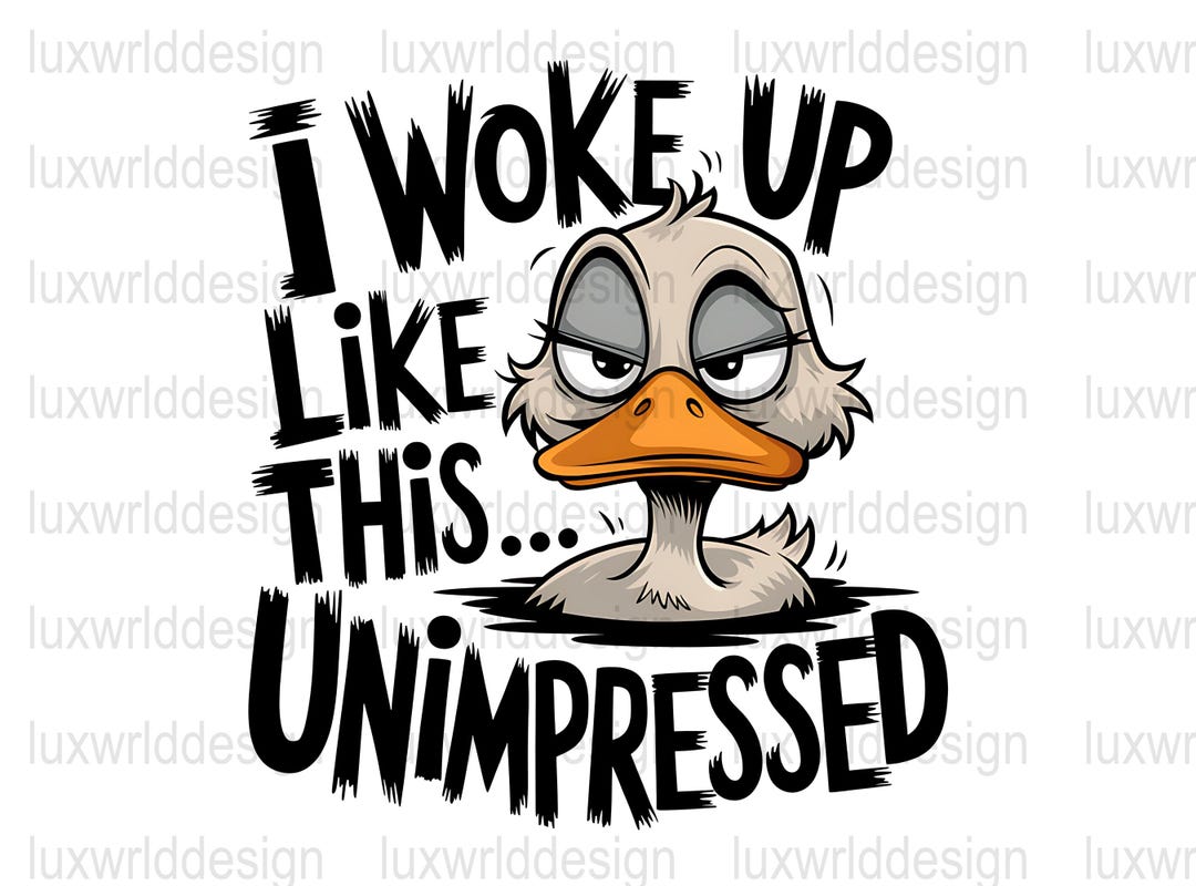I Woke up Like This Unimpressed PNG | Funny Quotes | Sarcastic Png ...