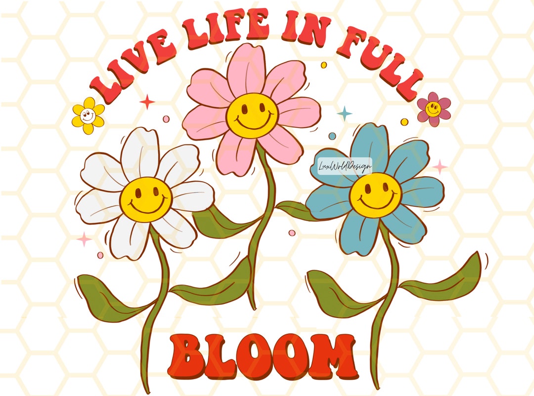 Live Life in Full Bloom PNG | Mental Health Png | Self Love Png ...