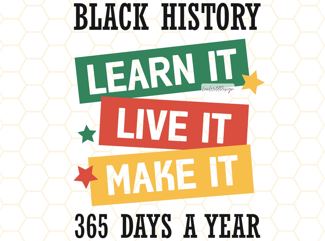 Black History Learn It Live It Make It PNG | Black History Month Png ...
