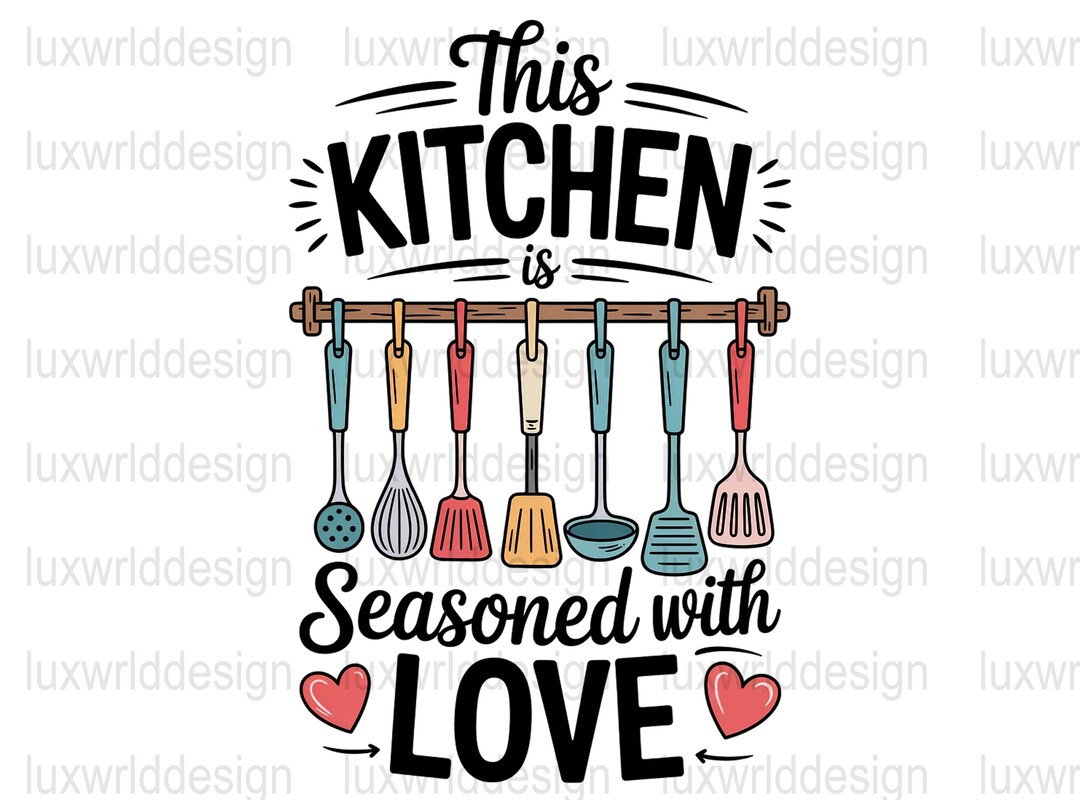 This Kitchen is Seasoned With Love PNG | Funny Kitchen Design | Kitchen ...