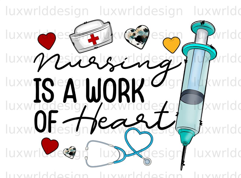 Nursing is A Work of Heart PNG Nurse Png Nursing Png - Etsy